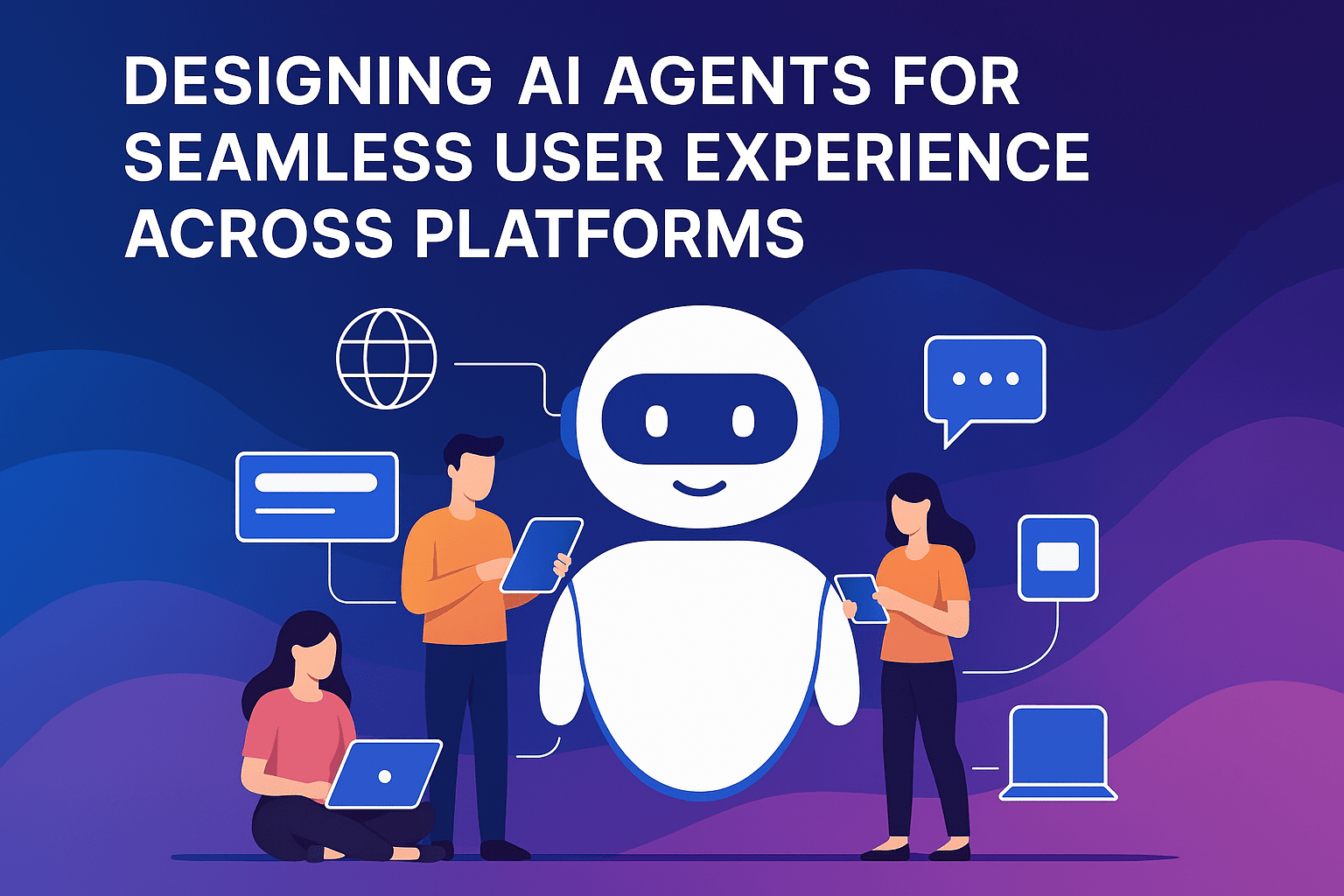 Designing AI Agents for Seamless User Experience Across Platforms ...